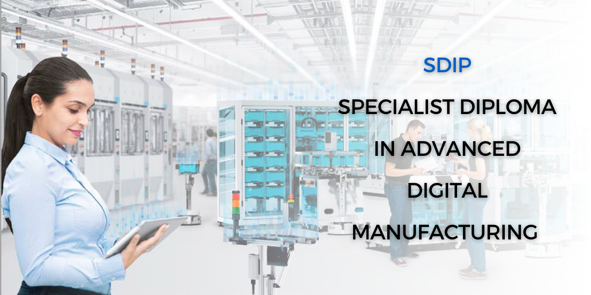 SDIP Specialist Diploma in Advanced Digital Manufacturing TUM Asia ...